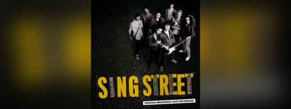 Sing Street Releases Debut Single and Announces Cast Album | Broadway ...