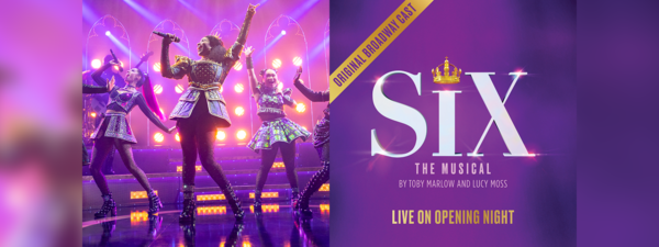 SIX Original Broadway Cast Recording Available to Stream Today ...